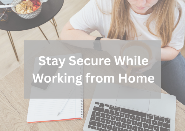 Stay Secure While Working from Home | NI Cyber Security Centre